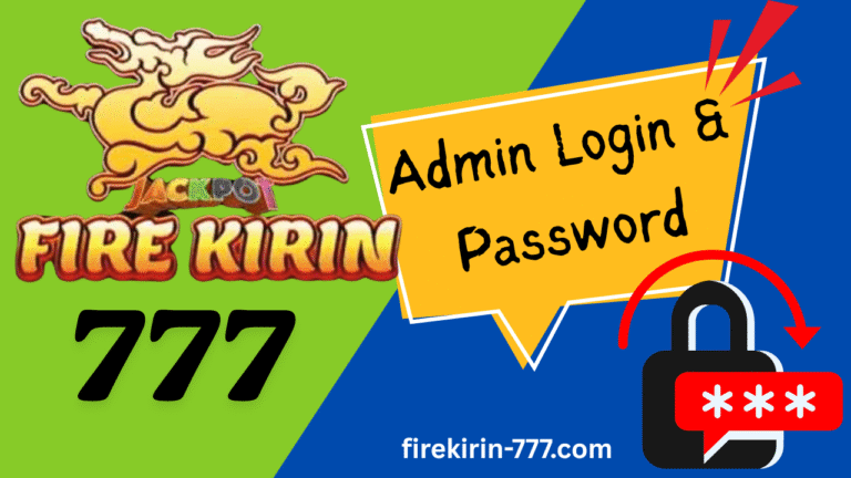 Fire Kirin 777 Admin Login And Password (Play Online)